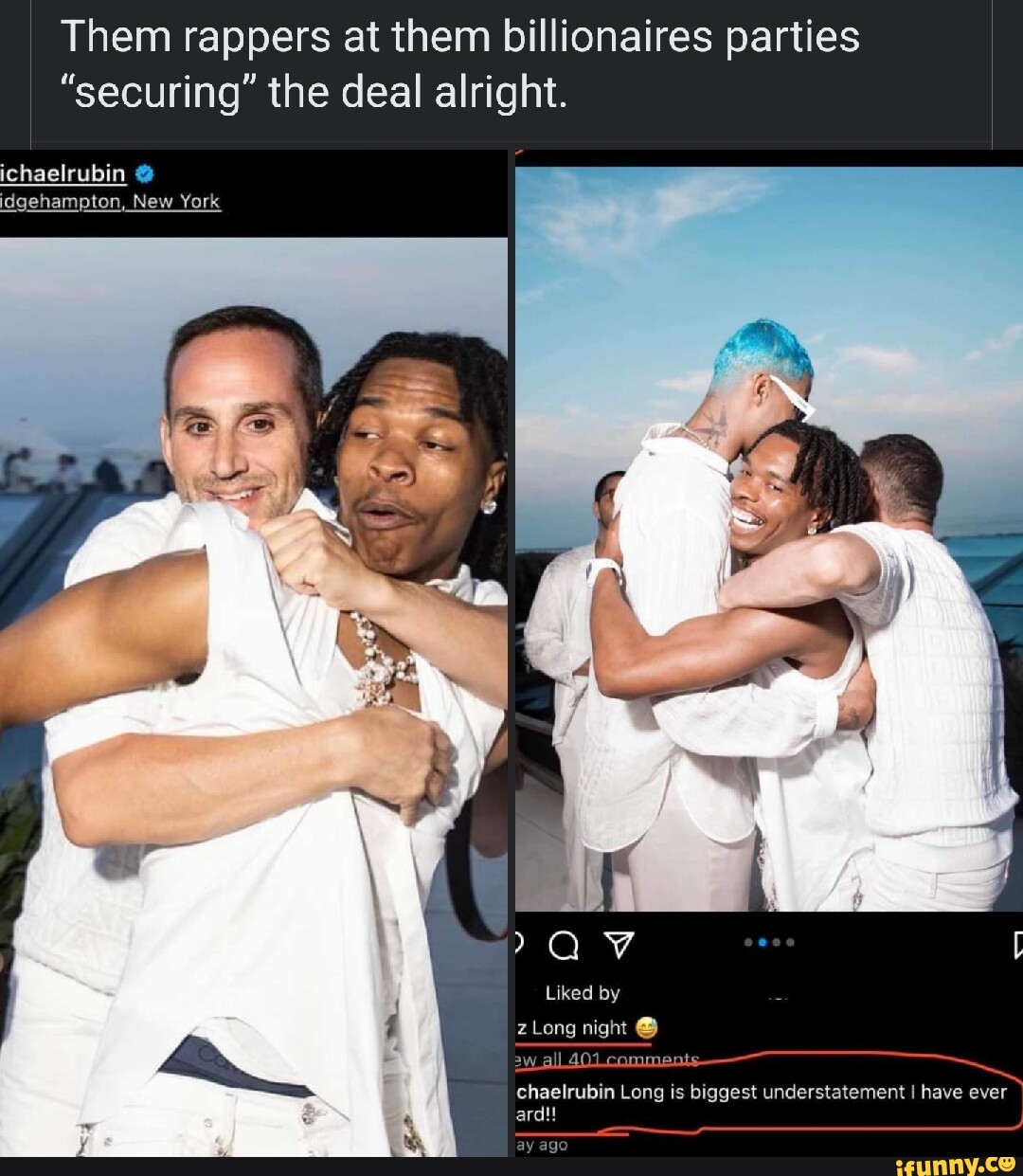 Them rappers at them billionaires parties "securing" the deal alright ...