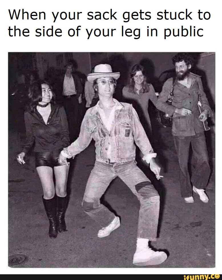 When your sack gets stuck to the side of your leg in public - iFunny