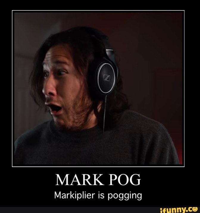 MARK POG Markiplier is pogging - iFunny