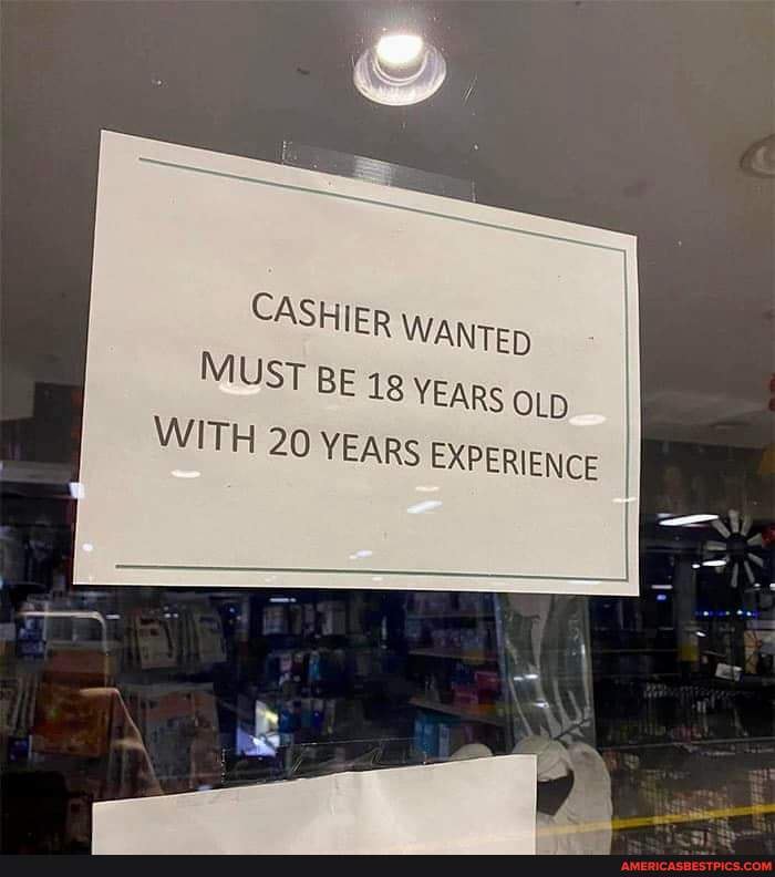 CASHIER WANTED MUST BE 18 YEARS OLD WITH 20 YEARS EXPERIENCE - America ...
