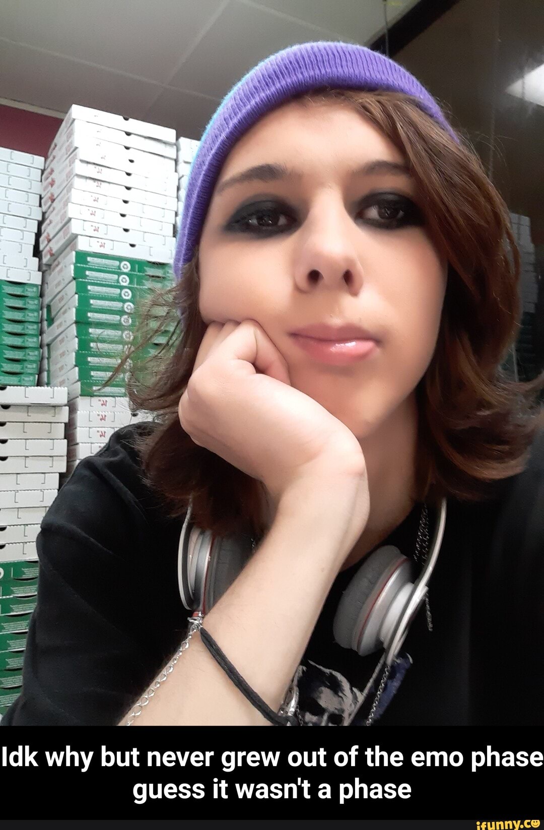 Idk why but never grew out of the emo phase guess it wasn't a phase ...