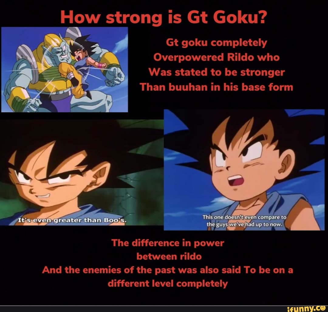How strong is Gt Goku? Gt goku completely Overpowered Rildo who Was ...