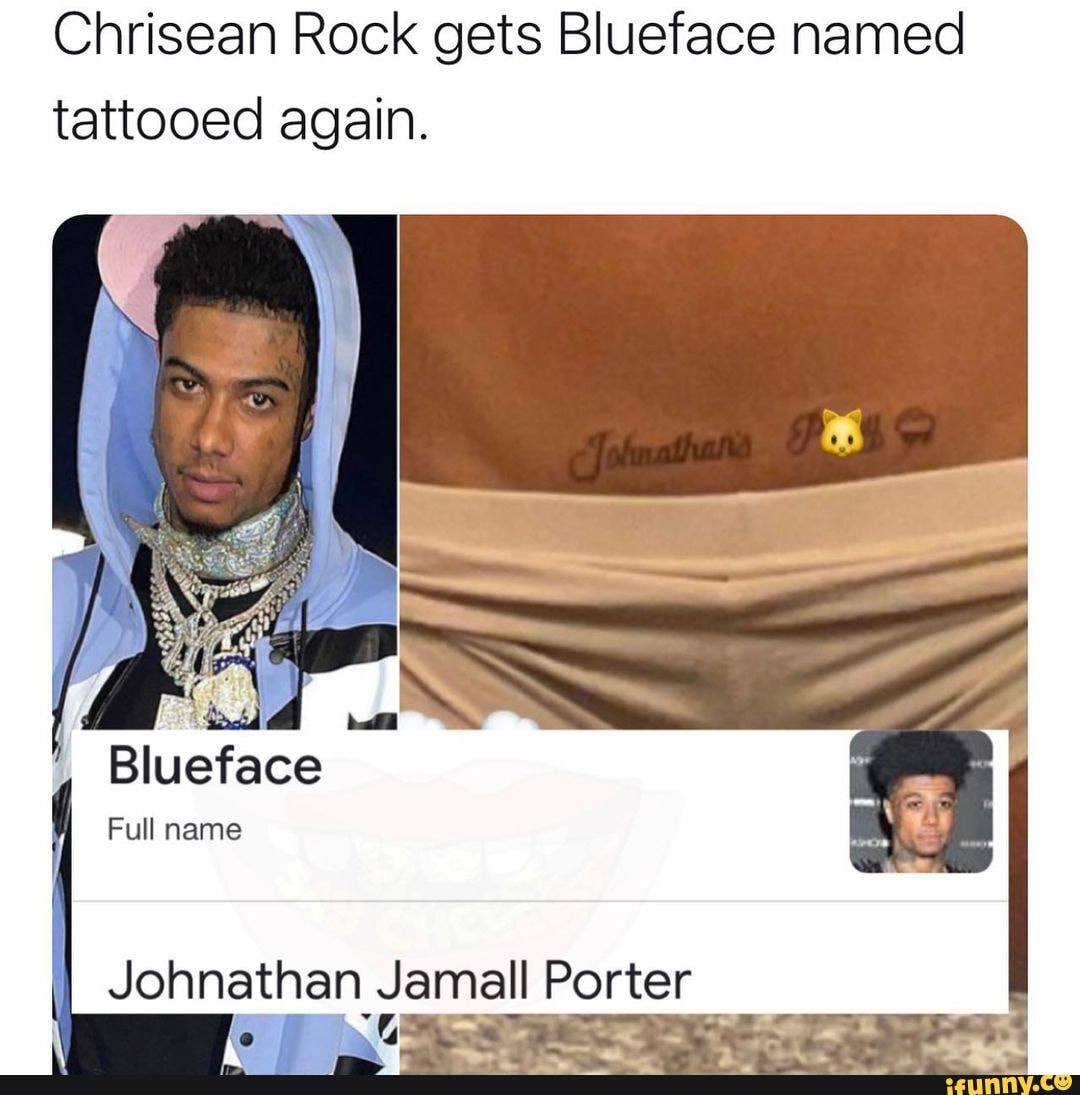 Chrisean Rock gets Blueface named tattooed again. Blu Full meme ...