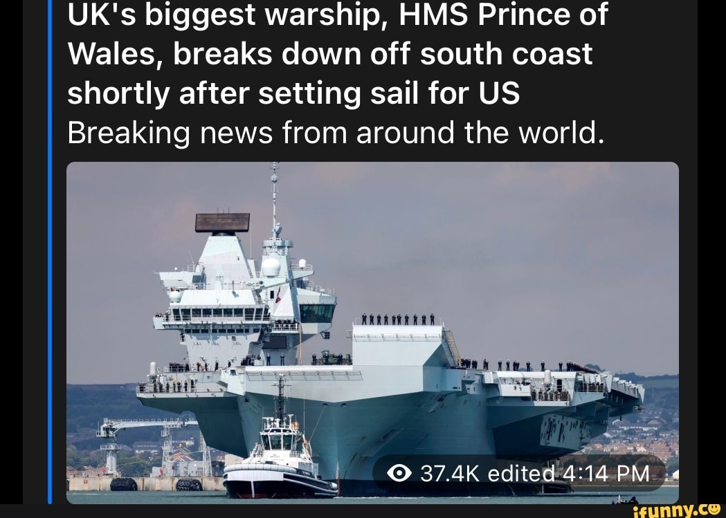 UK's biggest warship, HMS Prince of Wales, breaks down off south coast shortly after setting ...