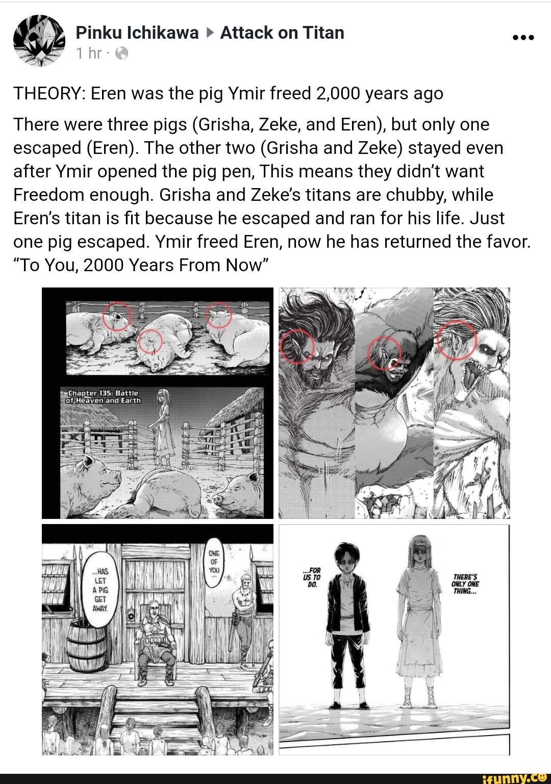 THEORY: Eren was the pig Ymir freed 2,000 years ago There were three ...