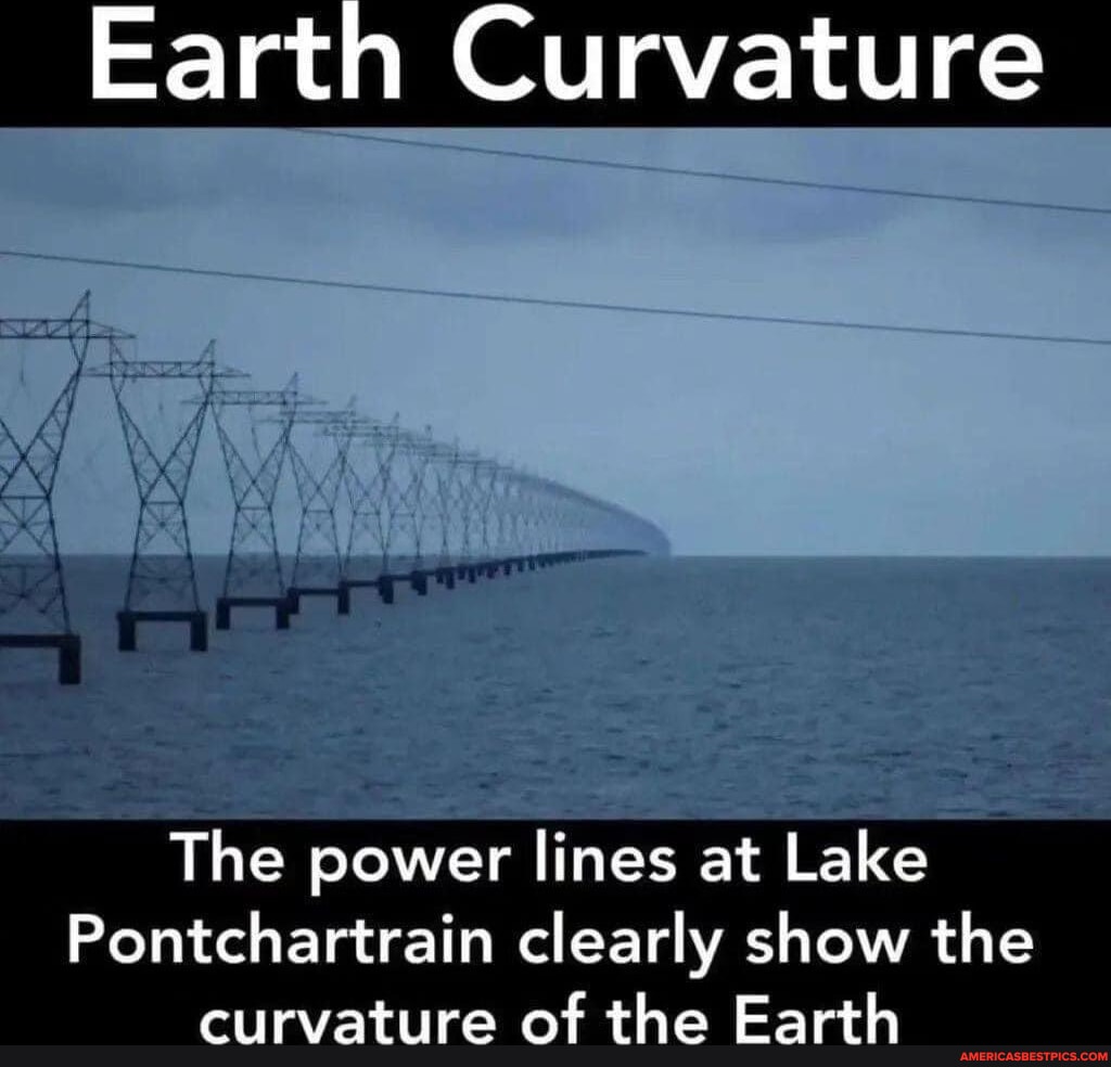 Earth Curvature The power lines at Lake Pontchartrain clearly show the ...