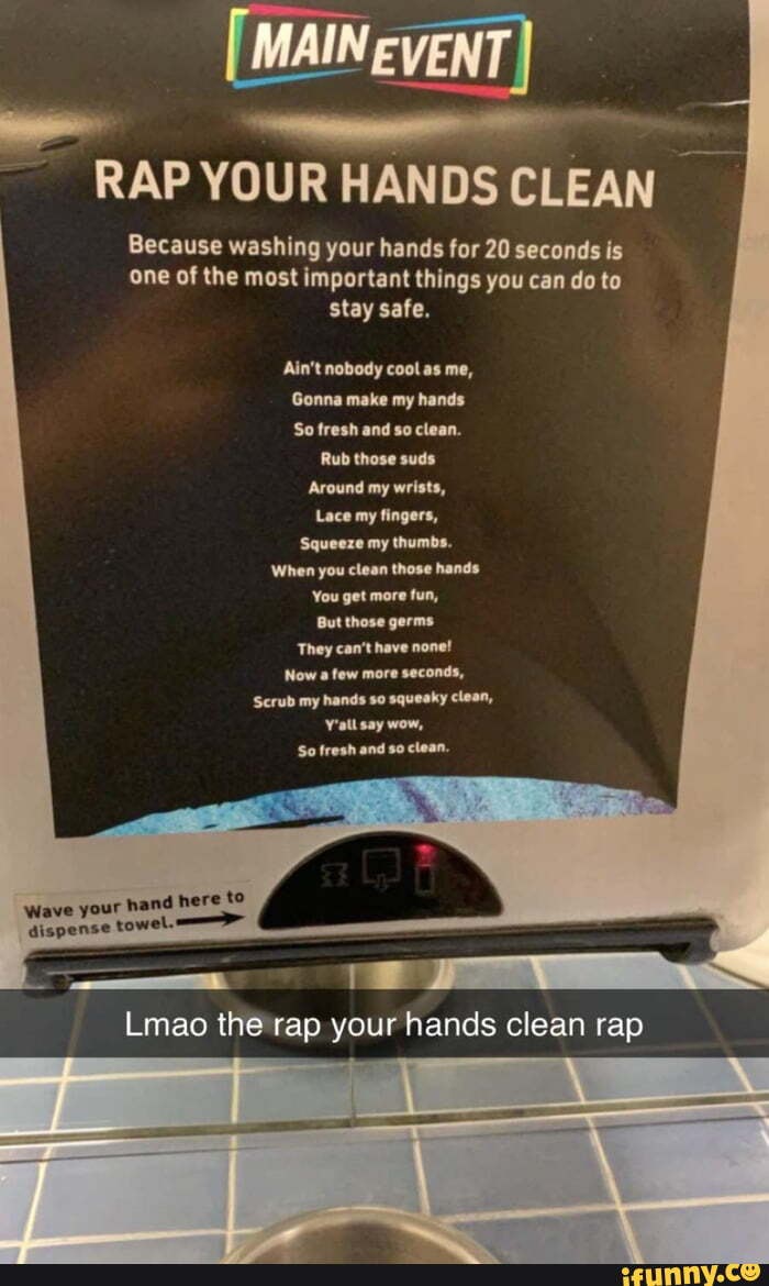 RAP YOUR HANDS CLEAN Because washing your hands for 20 seconds is One ...