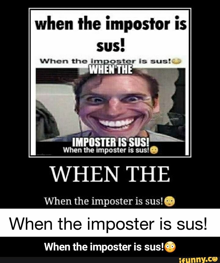When the impostor is sus! When the imposter is sus! When the imposter ...