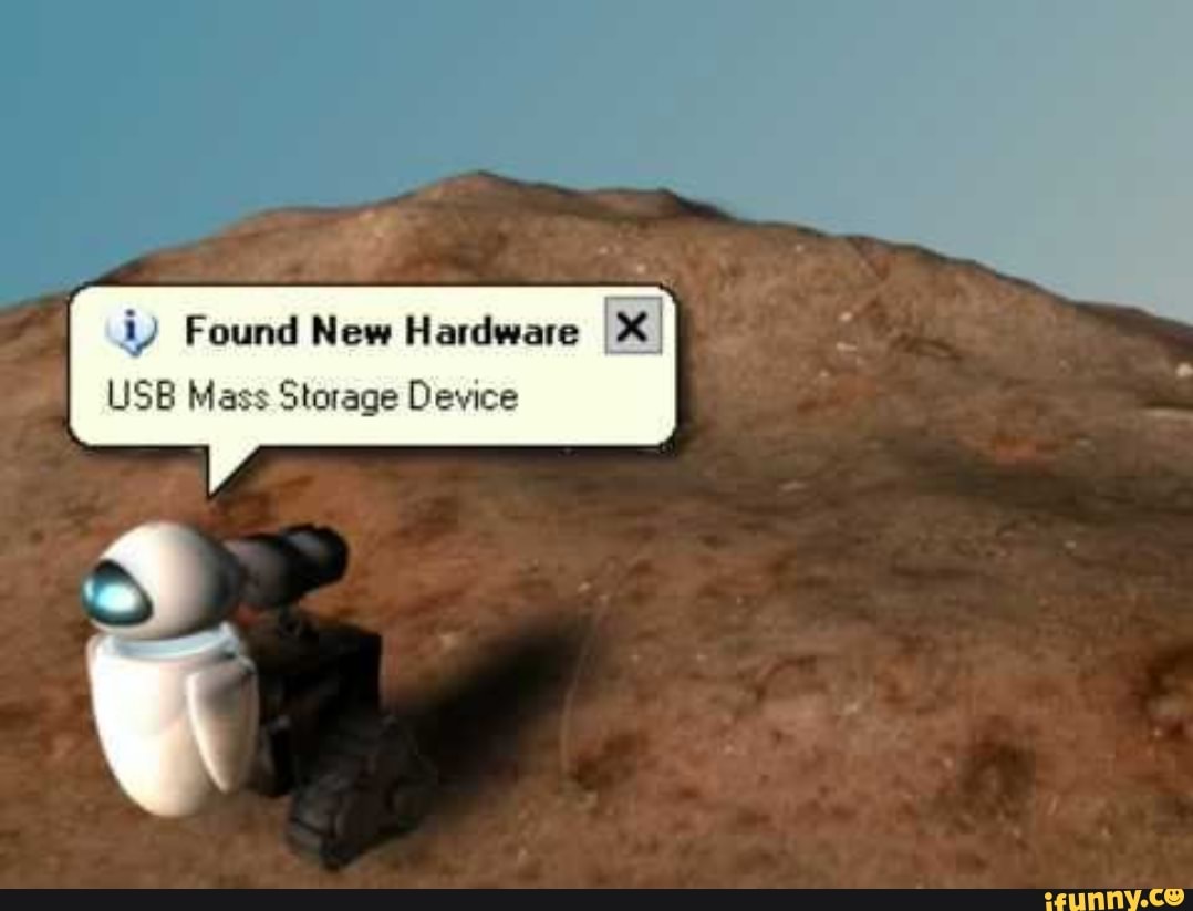 I) Found New Hardware USB Mass Storage De+ - iFunny