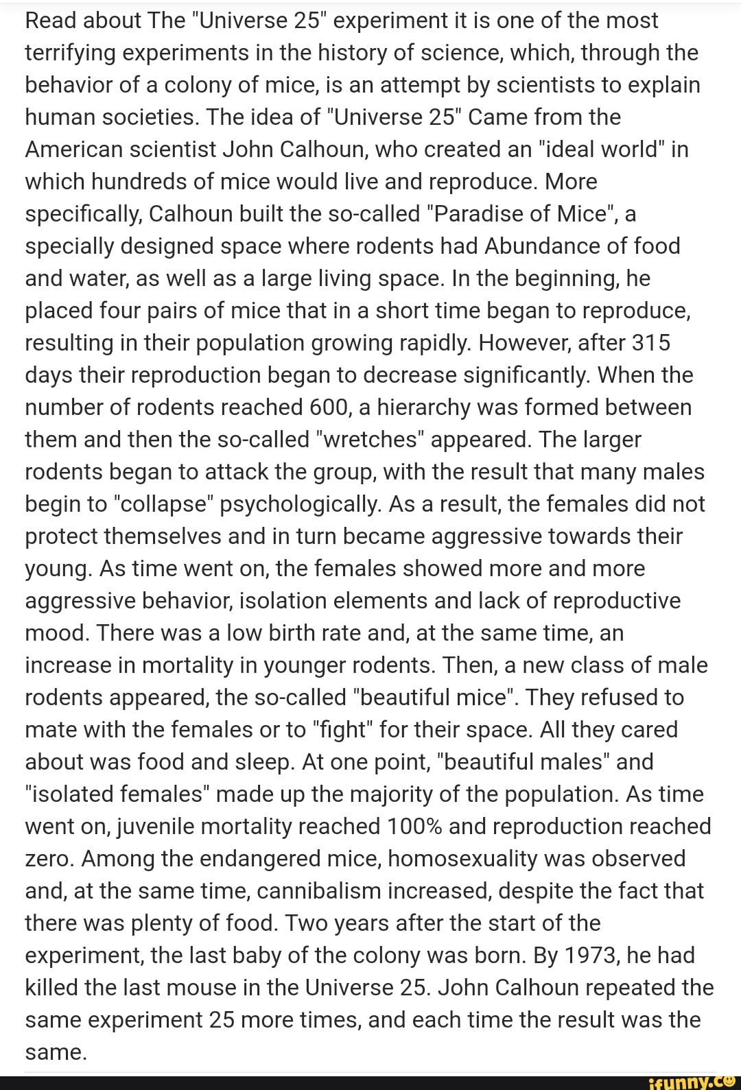 Read about The "Universe 25" experiment it is one of the most ...