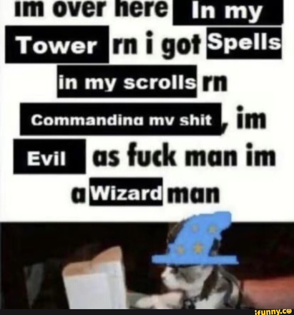 Rn im as fuck man im 'Tower in scrolls my Commanding Shit - iFunny