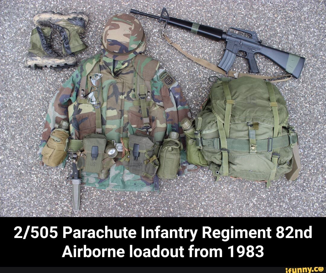 2/505 Parachute Infantry Regiment 82nd Airborne loadout from 1983 - 2/ ...