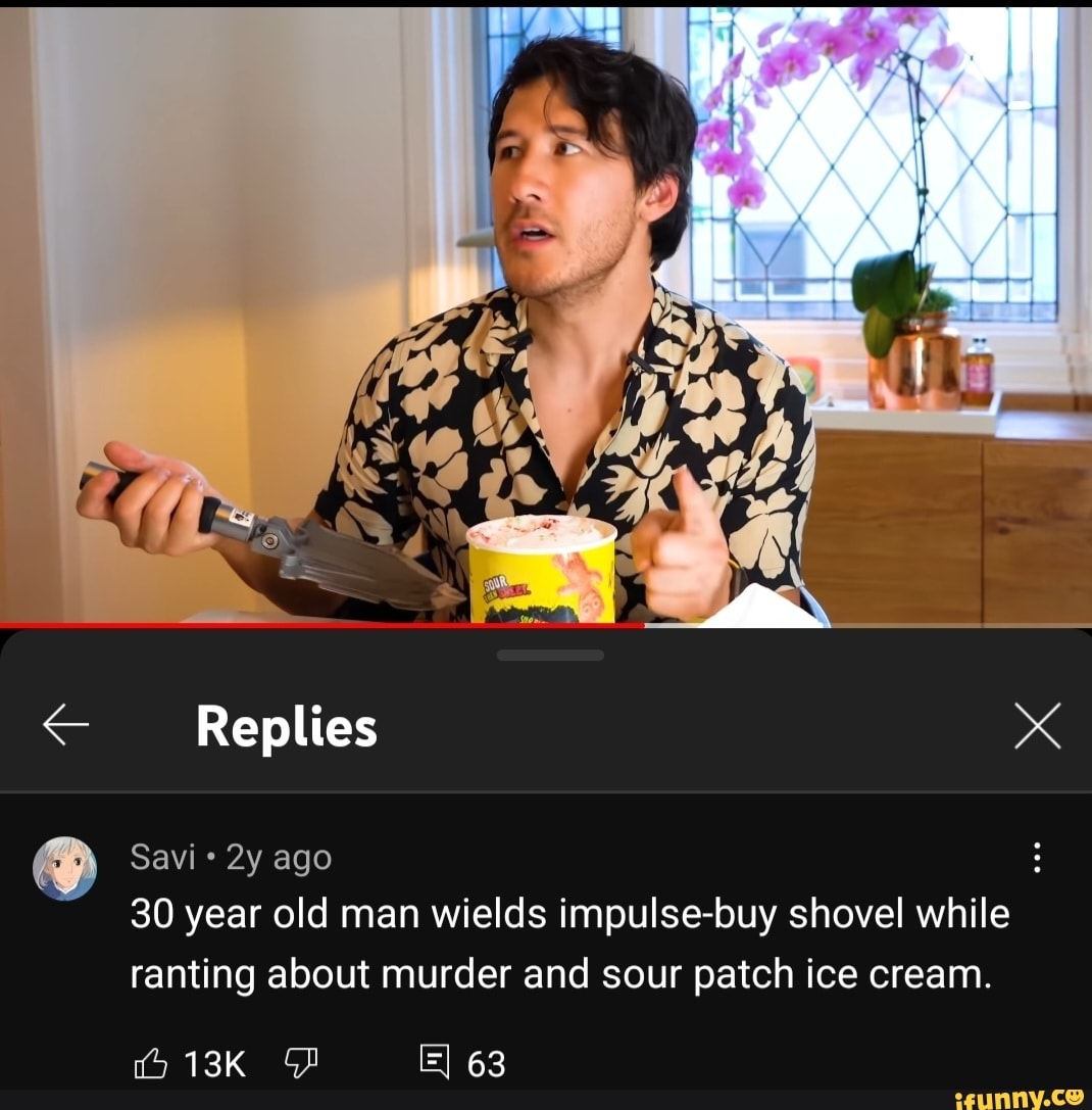 Replies Savi ago : 30 year old man wields impulse-buy shovel while ...