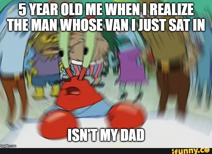 I (THE MAN WHOSE VAN S HUST SAT IN - iFunny