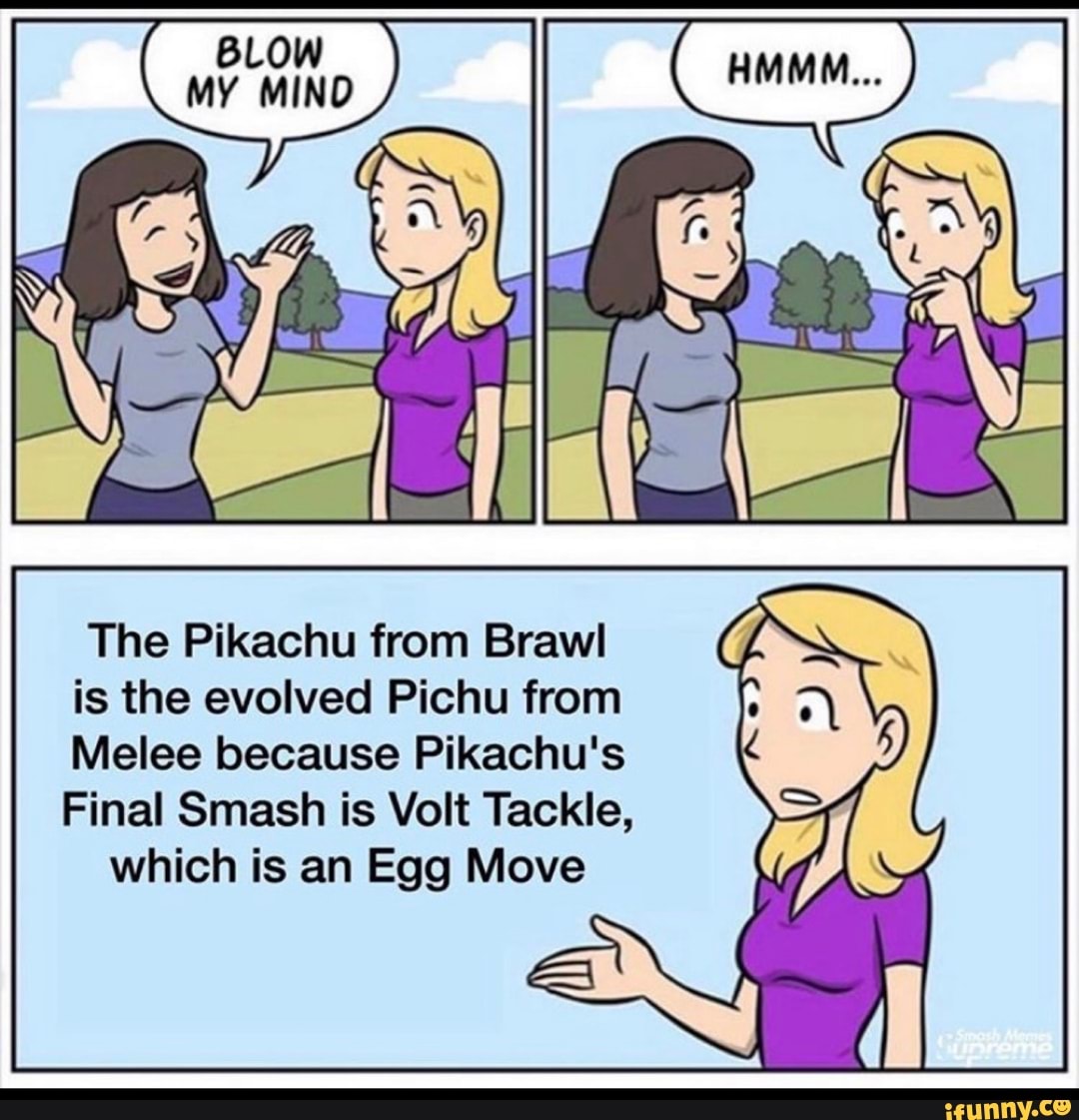 The Pikachu from Brawl is the evolved Pichu from Melee because Pikachu ...