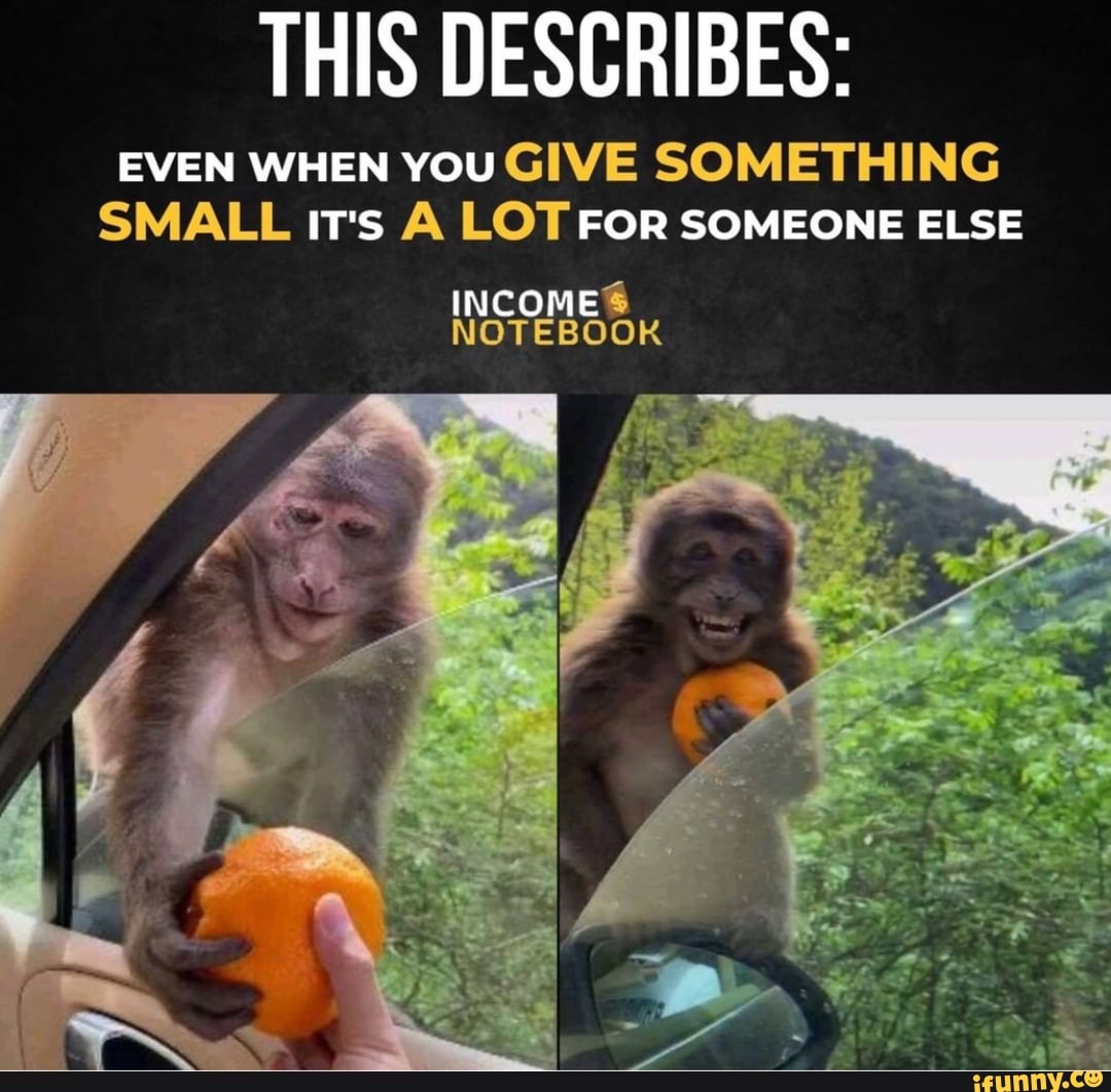 THIS DESCRIBES: EVEN WHEN You GIVE SOMETHING SMALL It's A LOT FOR ...