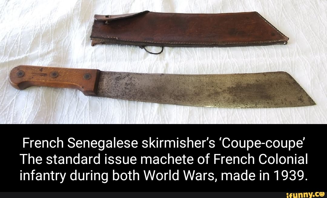 French Senegalese skirmishers 'Coupe-coupe' The standard issue machete ...