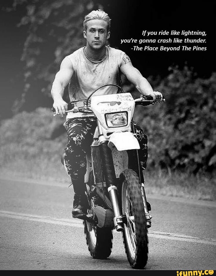 If you ride like lightning, you're gonna crash like thunder. -The Place ...