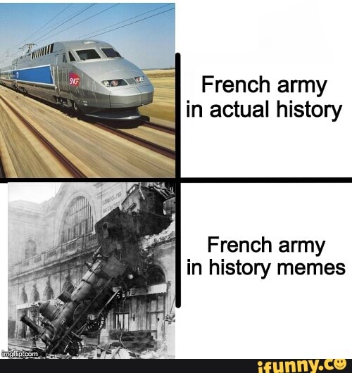 French army in actual history French army in history memes - iFunny