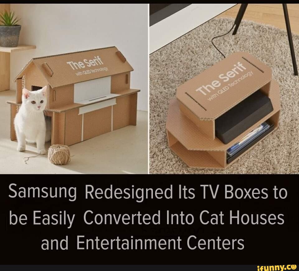 Samsung Redesigned Its TV Boxes to be Easily Converted Into Cat Houses ...