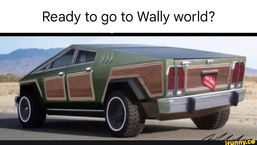 Ready to go to Wally world? - iFunny