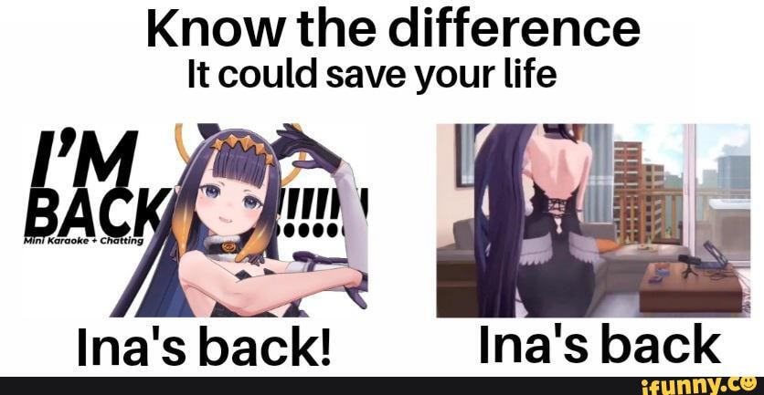 Know the difference It could save your life Ina's back! 's bac back na ...