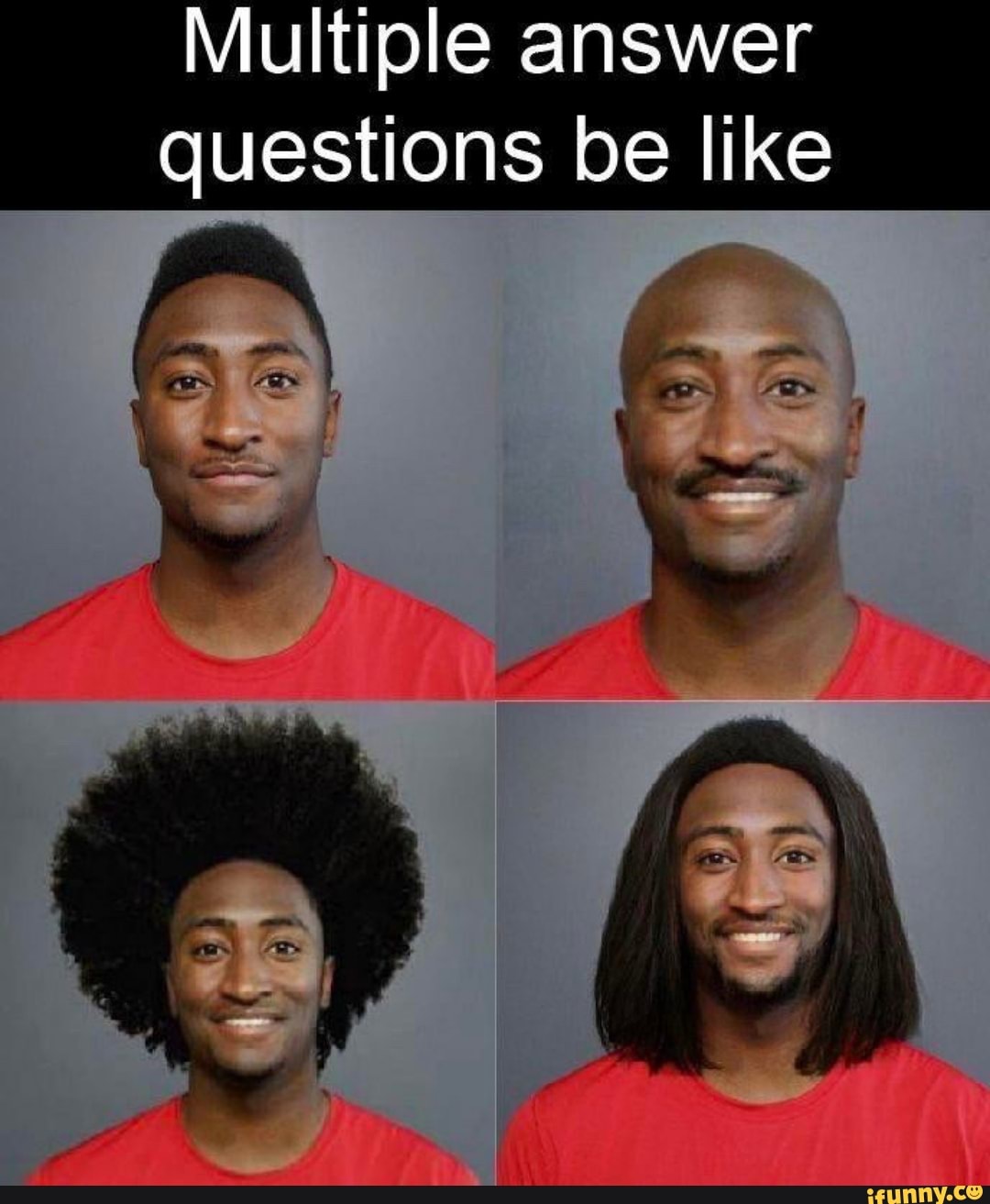 Multiple answer questions be like - iFunny