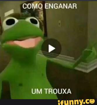 COMO ENGANAR UM TROUXA - iFunny Brazil