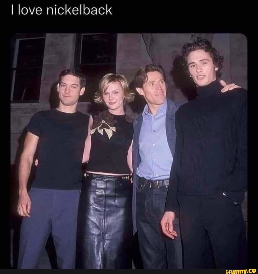 I love nickelback - iFunny
