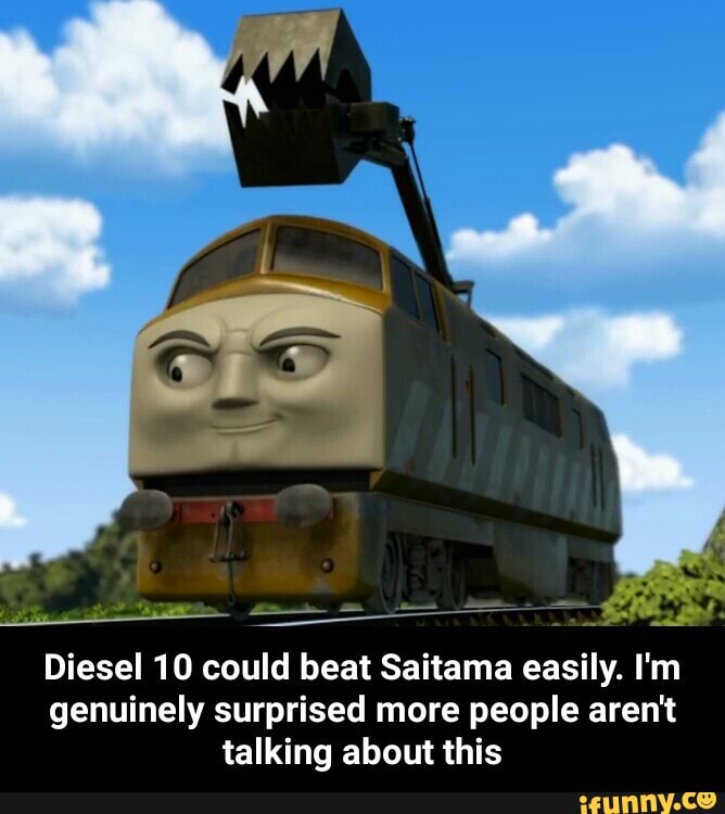 Diesel 10 could beat Saitama easuly. I'm genuinely surprised more ...