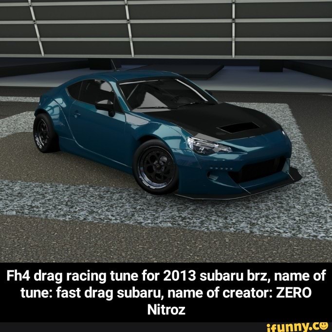 Fh4 drag racing tune for. 201 3 subaru brz, name of tune: fast drag ...