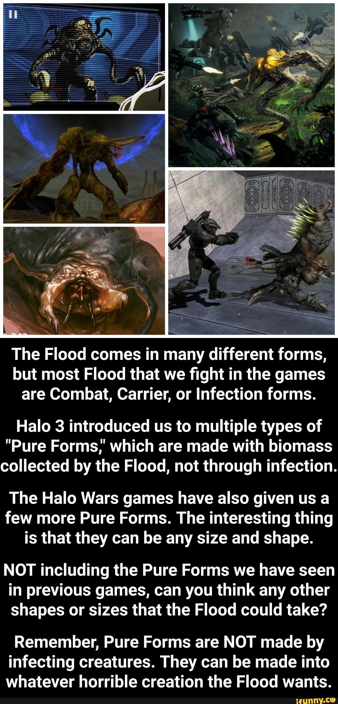 The Flood comes in many different forms, but most Flood that we fight ...