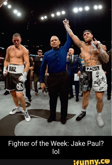 Fighter of the Week: Jake Paul? lol - iFunny