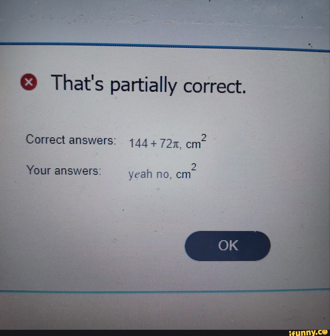 That's partially correct. Correct answers: 4444 cm? 2 Your answers ...