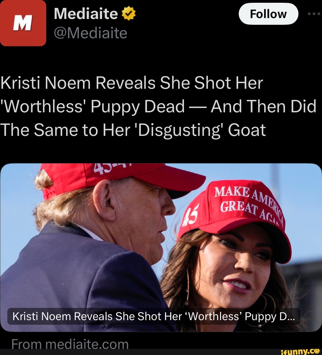Follow Mediaite Kristi Noem Reveals She Shot Her 'Worthless' Puppy Dead ...