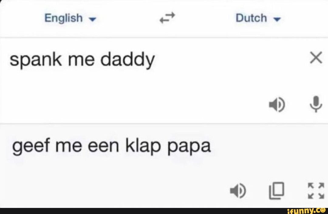 English Spank Me Daddy Me Klap Papa Dutch W 4 Ifunny