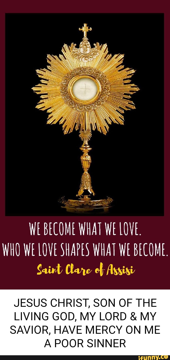 WE BECOME WHAT WE LOVE. WHO WE LOVE SHAPES WHAT WE BECOME. Sairt Clare ...