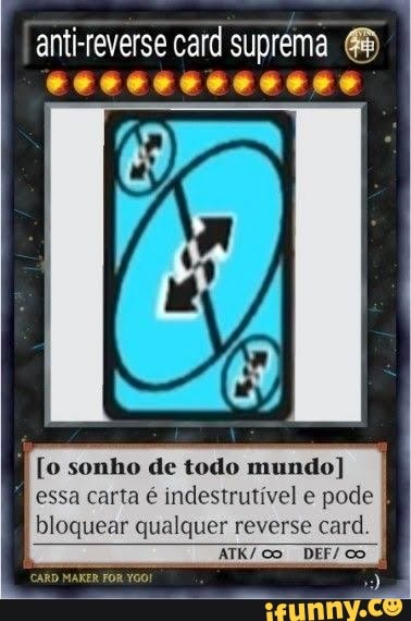 Anti-reverse card suprema [o sonho de todo mundo] essa carta é ...