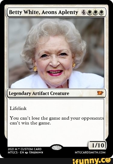 Betty White, Aeons Aplenty 4akabak Legendary Artifact Creature Lifelink ...