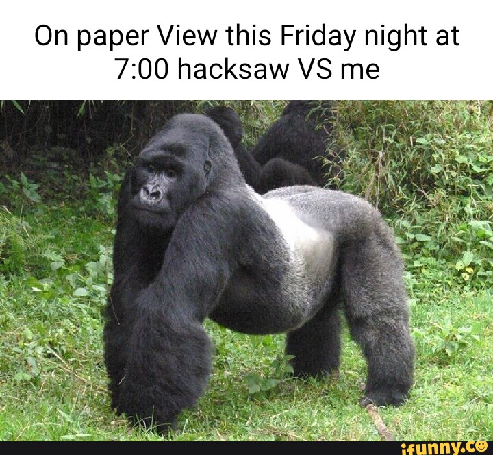 Hacksaw memes. Best Collection of funny Hacksaw pictures on iFunny