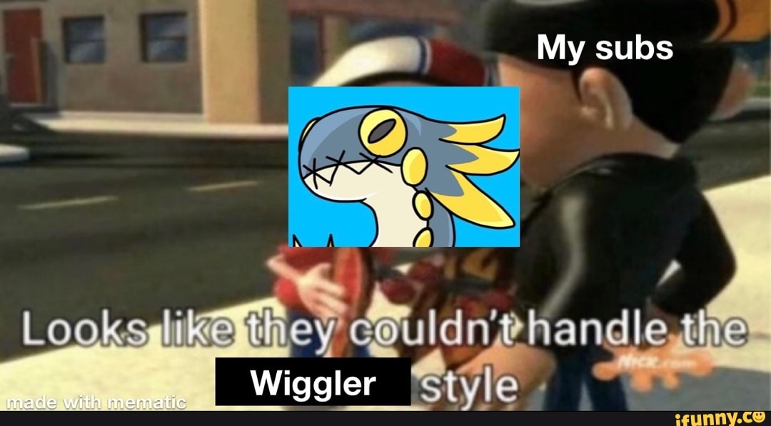 Wiggler memes. Best Collection of funny Wiggler pictures on iFunny