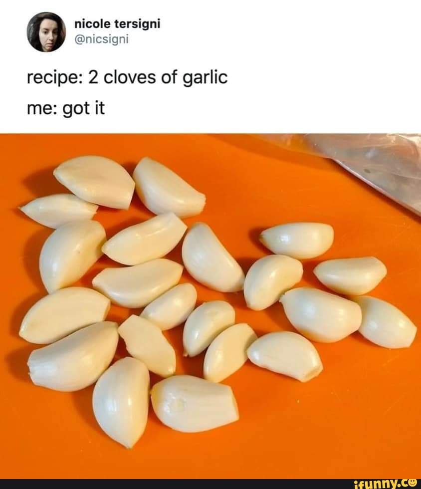 There is never too much garlic 🧄 - recipe: 2 cloves of garlic me: got ...