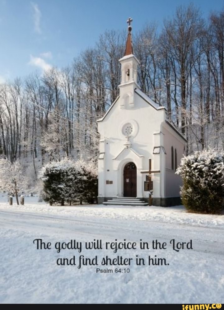 Find shelter in him. 'The godly will rejoice in the lord and - iFunny