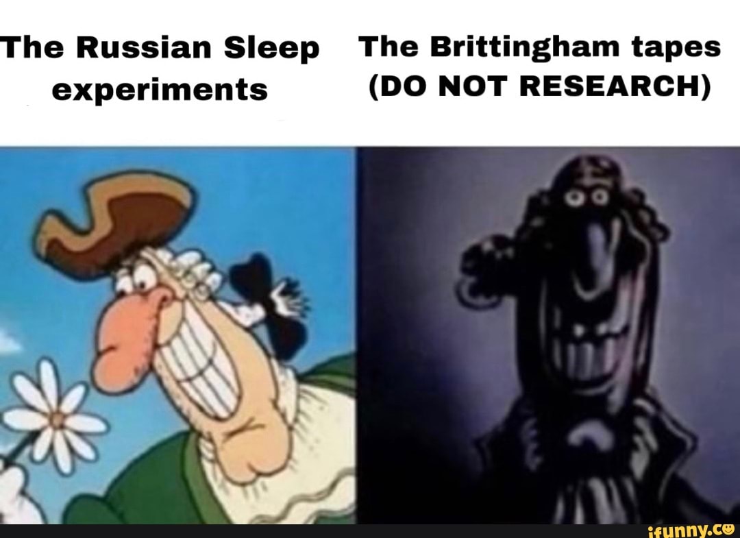 He Russian Sleep The Brittingham tapes experiments (DO NOT RESEARCH ...