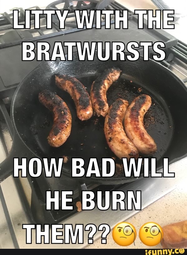 Bratwursts memes. Best Collection of funny Bratwursts pictures on iFunny