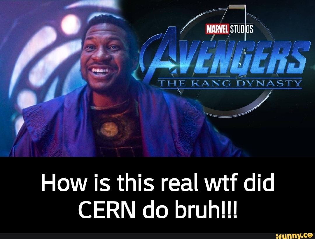MARVEL STUDIOS HE RANG DYNASTY How is this real wtf did CERN do bruh ...