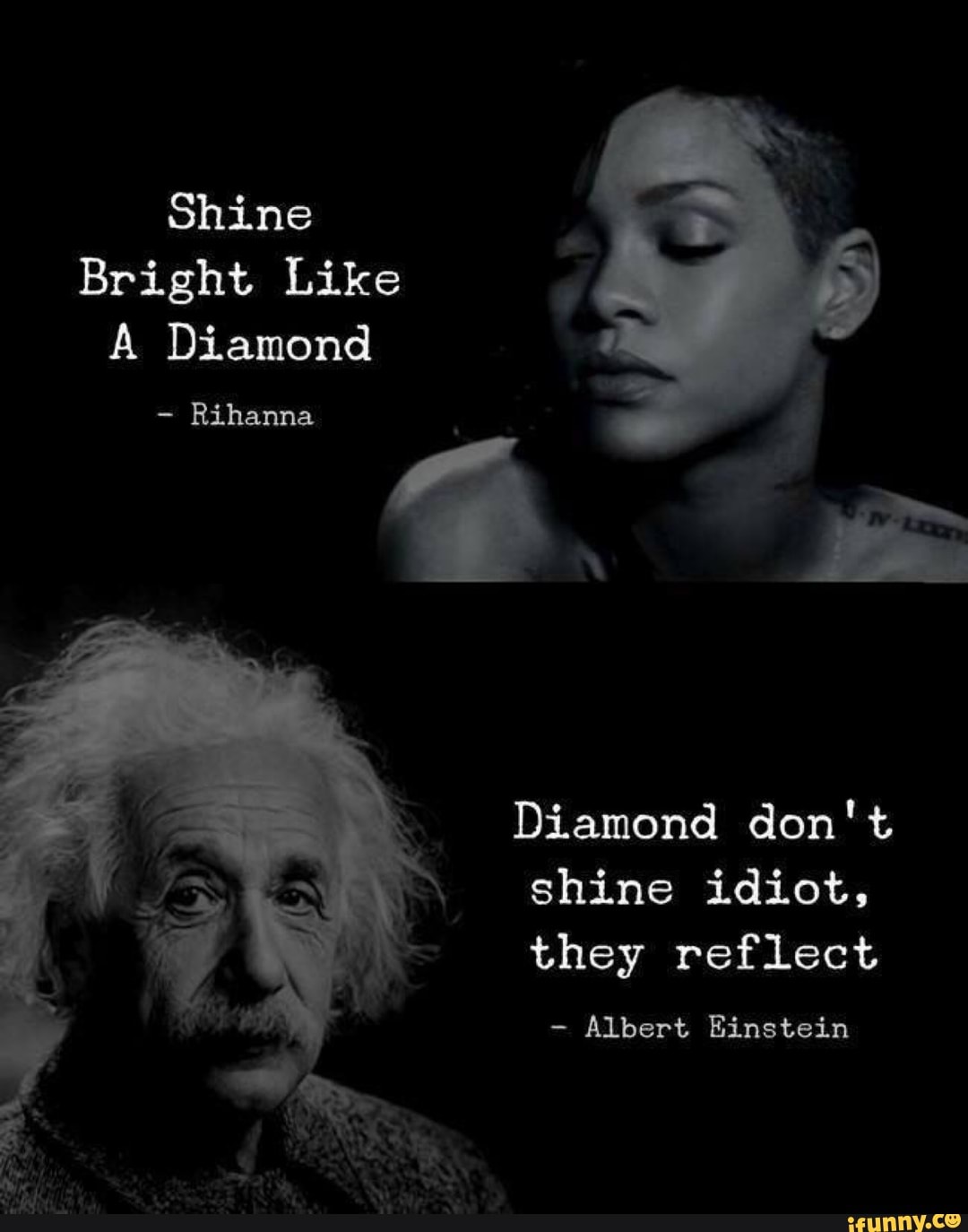 Diamond don't shine idiot. they reflect - Albert Einstein - iFunny