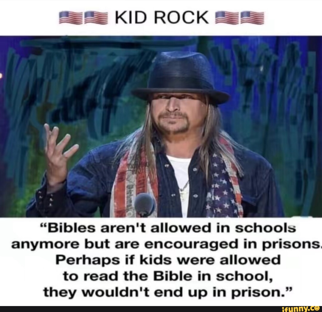 KID ROCK Se "Se if "Bibles aren't allowed in schools anymore but are ...