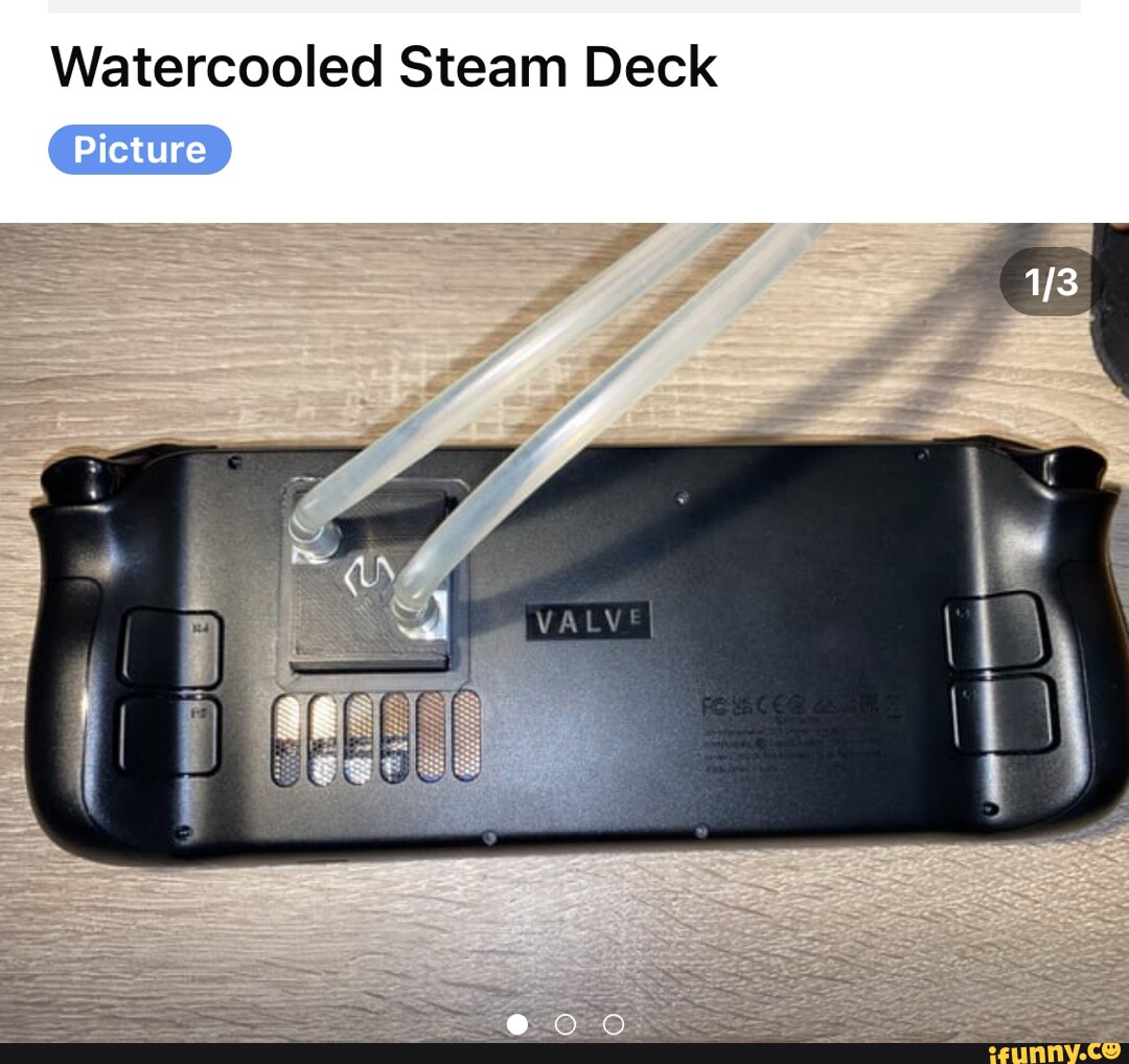 Watercooled Steam Deck - iFunny