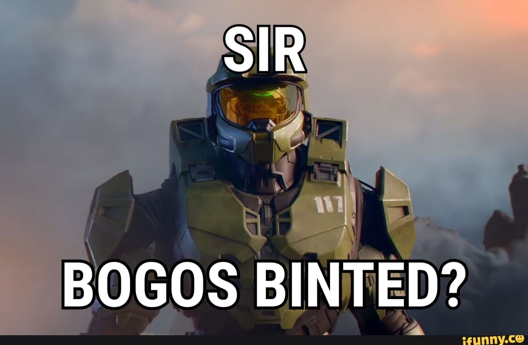 SIR BOGOS BINTED? - iFunny